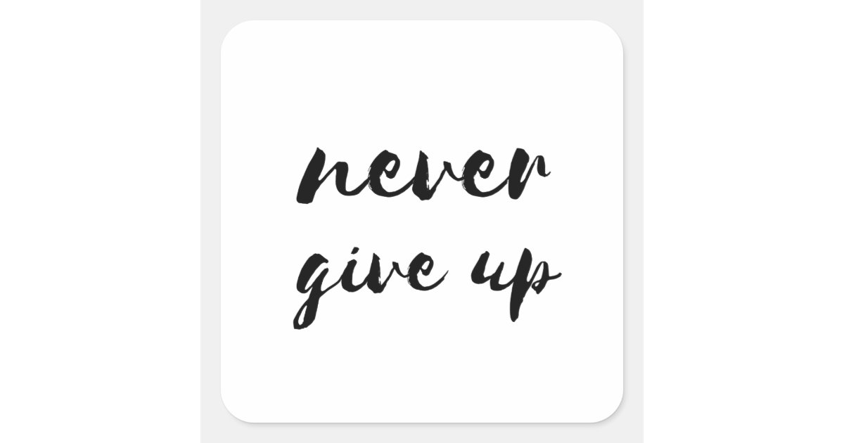Never give up stickers | Zazzle