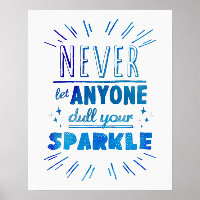 "Never let anyone dull your sparkle" motivational Poster | Zazzle