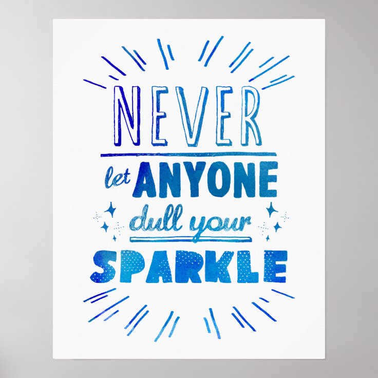 "Never let anyone dull your sparkle" motivational Poster | Zazzle