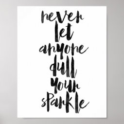 Never Let Anyone Dull Your Sparkle Poster | Zazzle