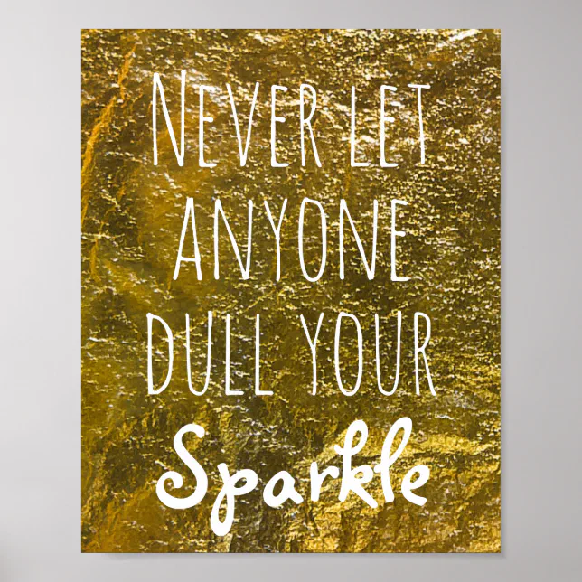Never Let Anyone Dull Your Sparkle Quote Gold Poster | Zazzle