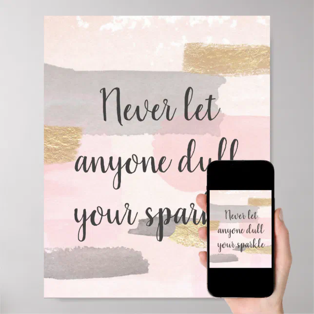 NEVER LET ANYONE DULL YOUR SPARKLE Quote Poster | Zazzle