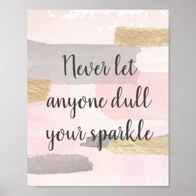 NEVER LET ANYONE DULL YOUR SPARKLE Quote Poster | Zazzle