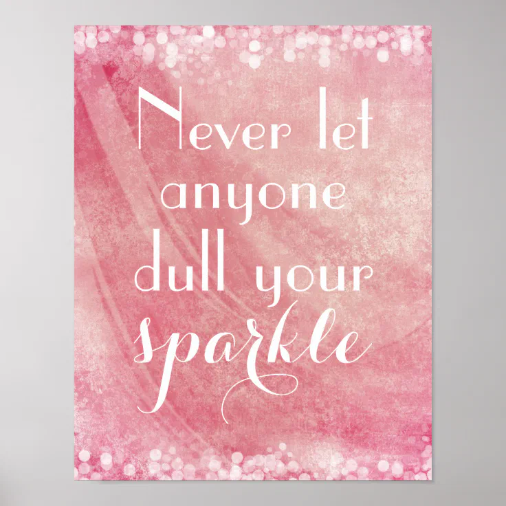 Never let anyone dull your sparkle quote poster | Zazzle