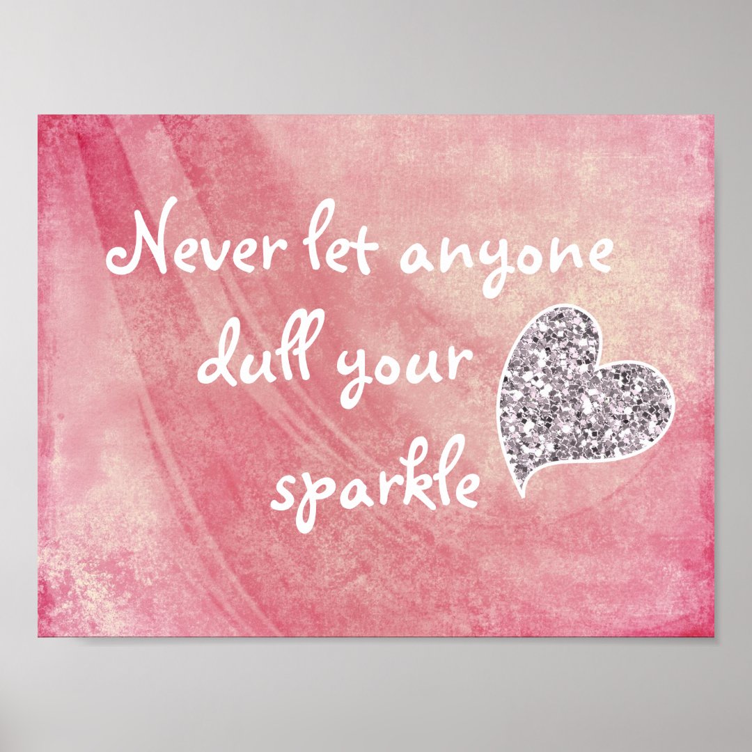 Never let anyone dull your sparkle quote poster | Zazzle