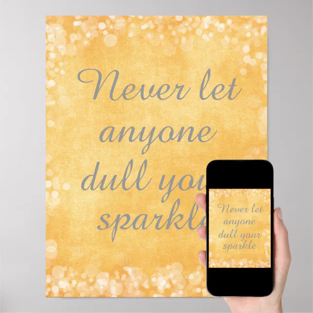 Never let anyone dull your sparkle quote poster | Zazzle