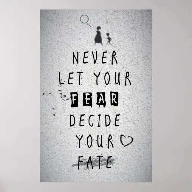 Never Let your fear decide your fate quote Poster | Zazzle