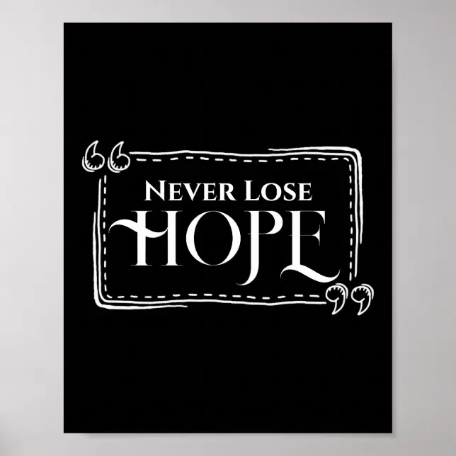 Never Lose Hope Poster | Zazzle