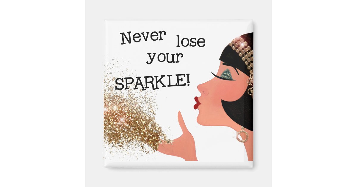"Never Lose Your SPARKLE!" Diva Magnet | Zazzle