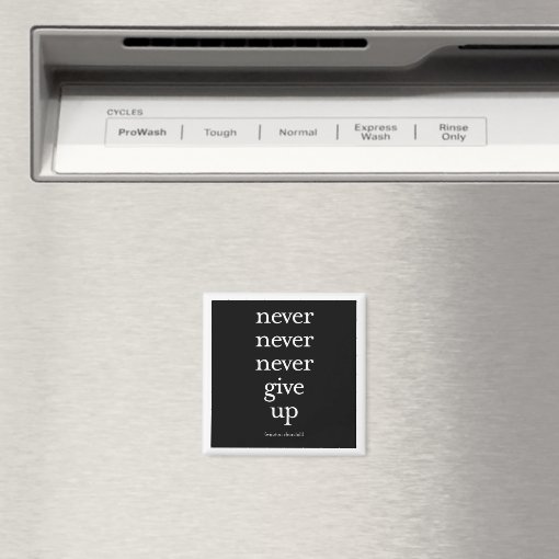 "Never, Never, Never Give Up" Magnet | Zazzle