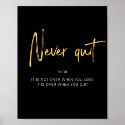 Never Quit Inspiring Quote Poster | Zazzle