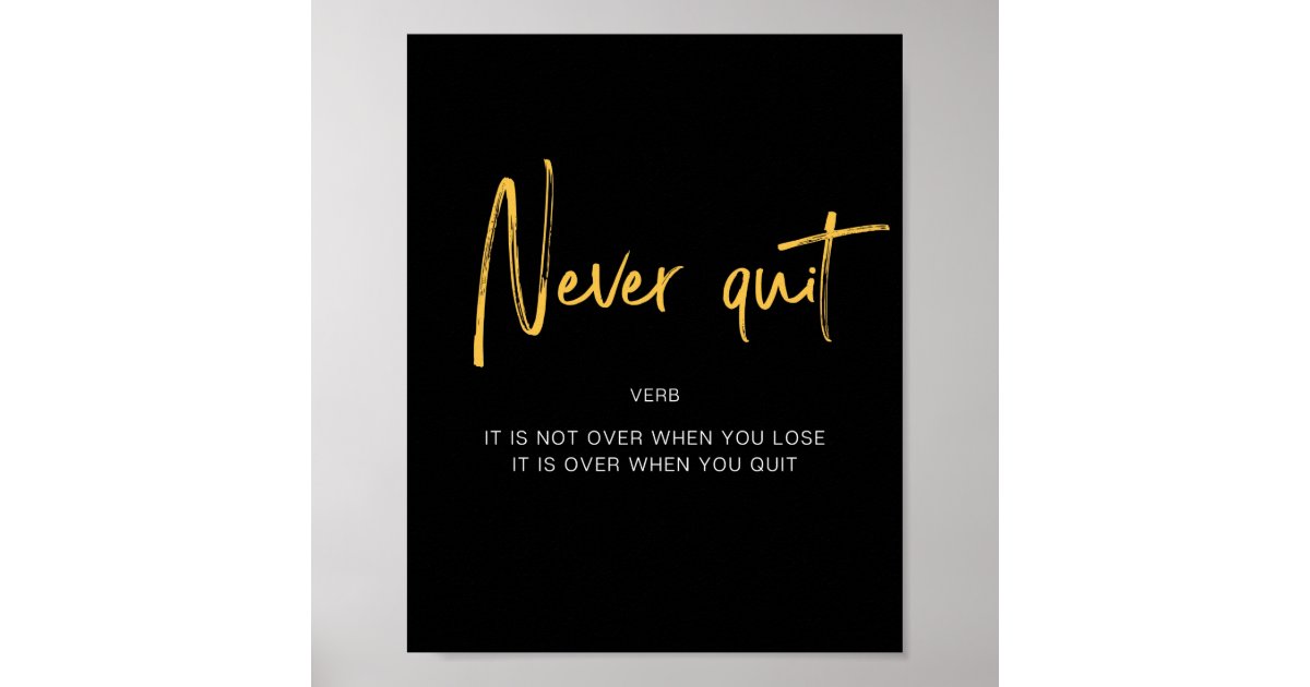 Never Quit Inspiring Quote Poster | Zazzle