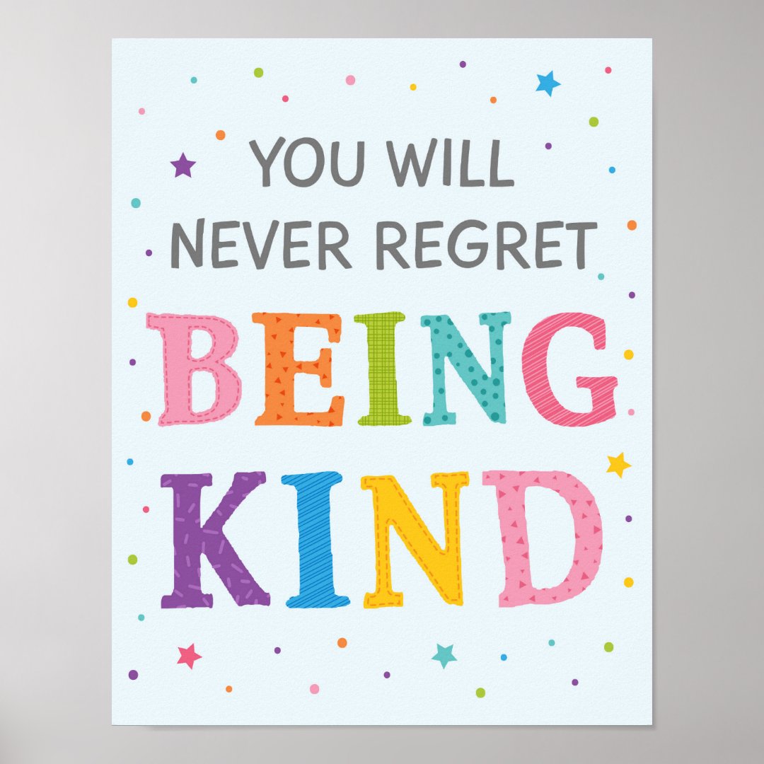 Never Regret Being Kind Classroom Anti Bully Poster | Zazzle