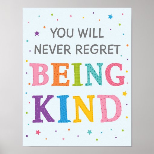 Never Regret Being Kind Classroom Anti Bully Poster | Zazzle