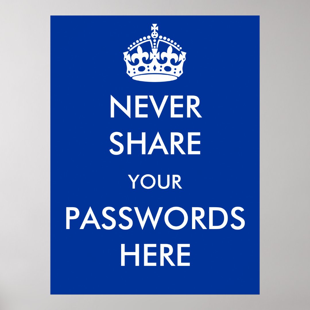Never Share your Passwords Here Poster | Zazzle