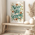 Never Stop Growing: Floral Inspirational Art Poster | Zazzle