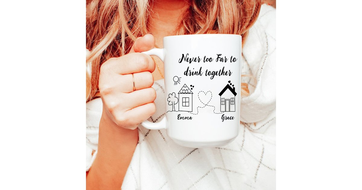 Never Too Far To Drink Together | Friend Birthday Mug | Zazzle