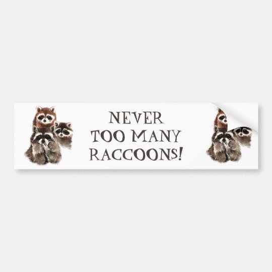 NEVER TOO MANY RACCOONS FUNNY ANIMAL QUOTE BUMPER STICKER | Zazzle.com