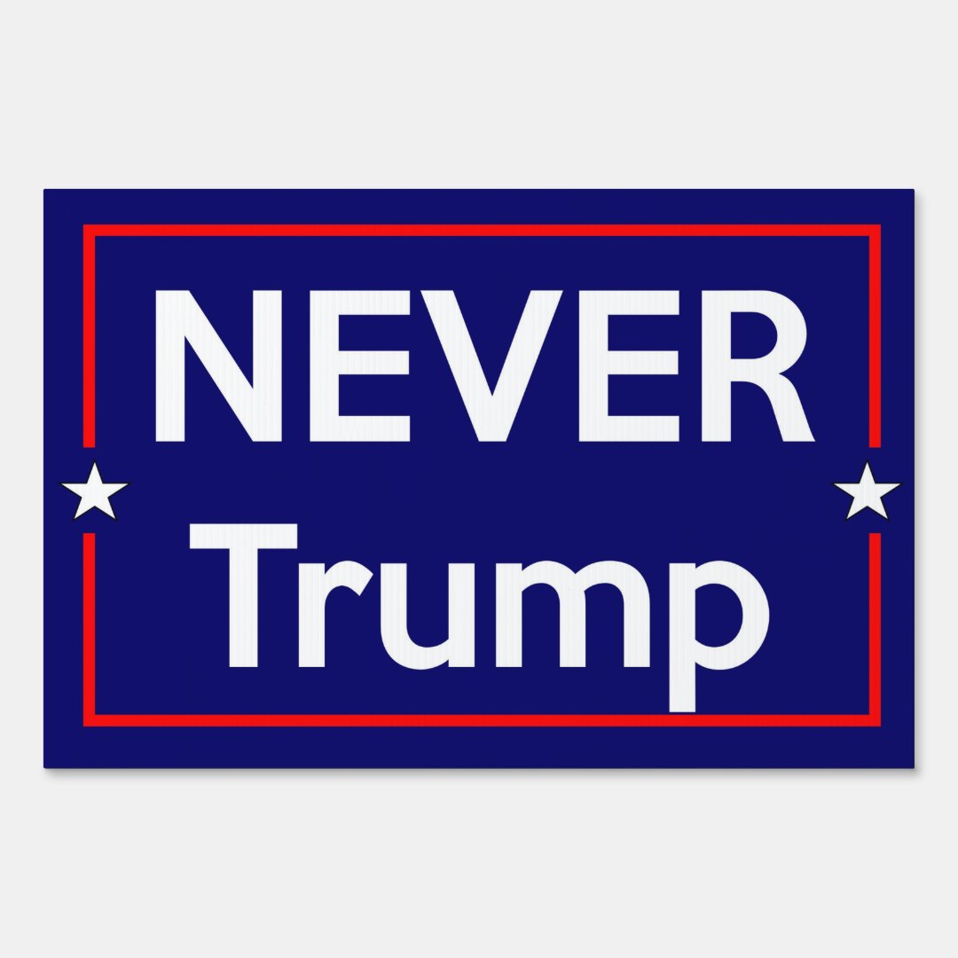 Never Trump Yard Sign | Zazzle
