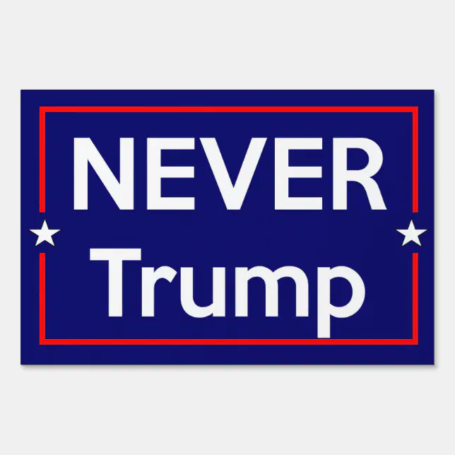 Never Trump Yard Sign | Zazzle