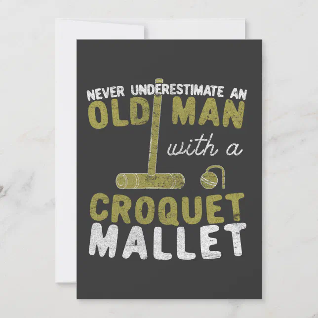 Never Underestimate An Old Man with a Croquet Invitation | Zazzle