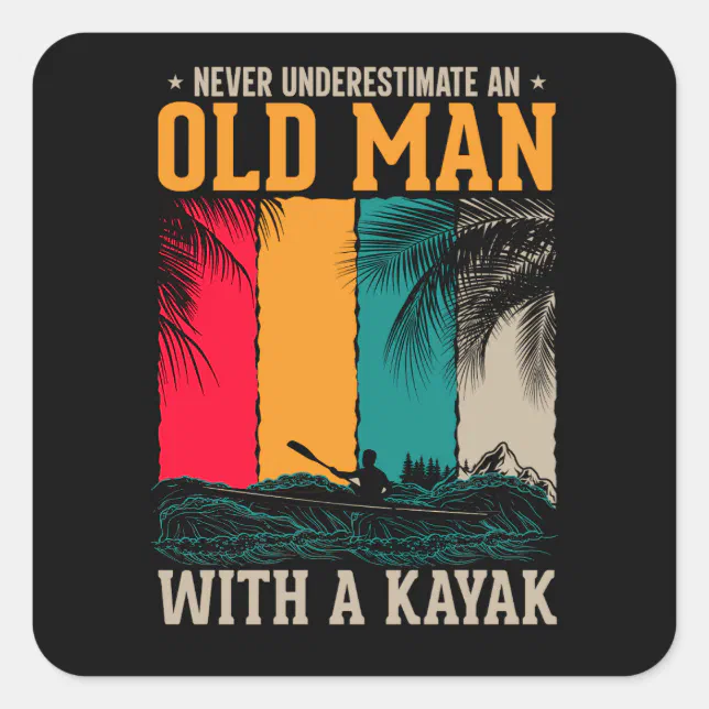 Never Underestimate Old Man With Kayak Square Sticker | Zazzle