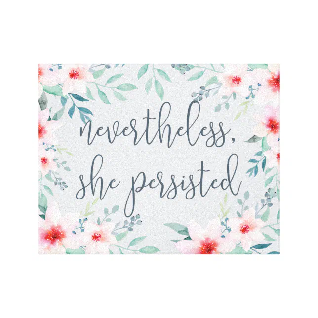 Nevertheless She Persisted Canvas Print | Zazzle
