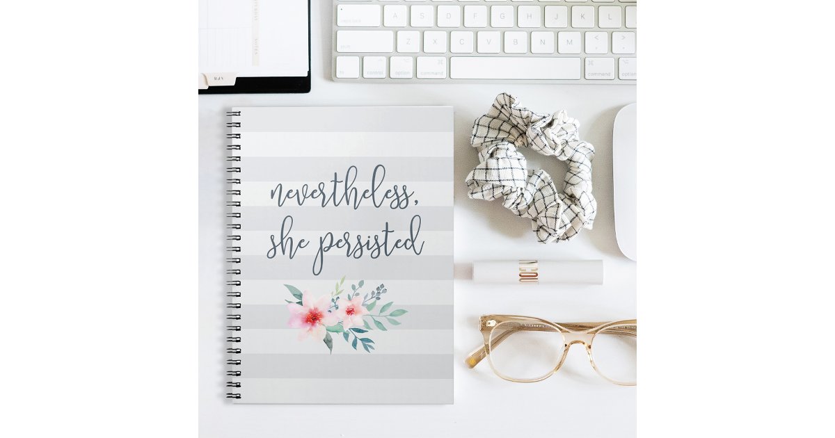 Nevertheless She Persisted Notebook | Zazzle