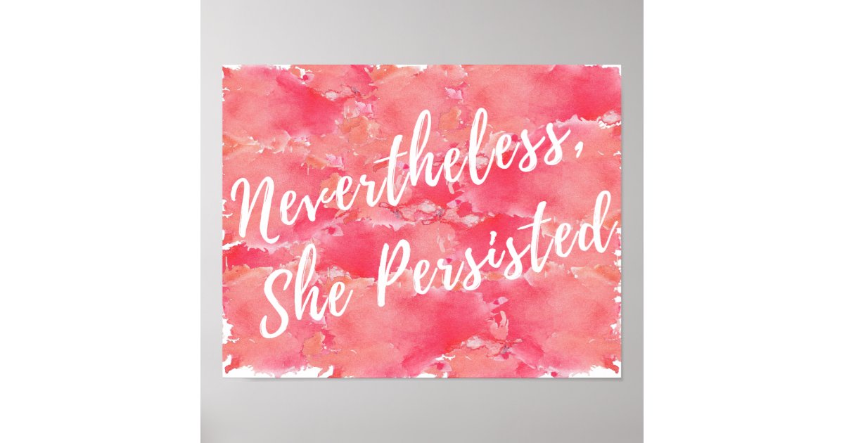 Nevertheless, She Persisted Poster | Zazzle
