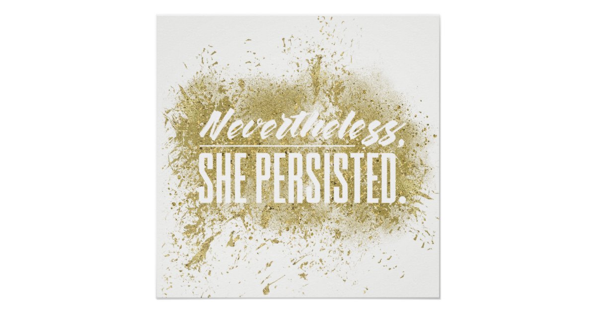 Nevertheless, she persisted poster | Zazzle
