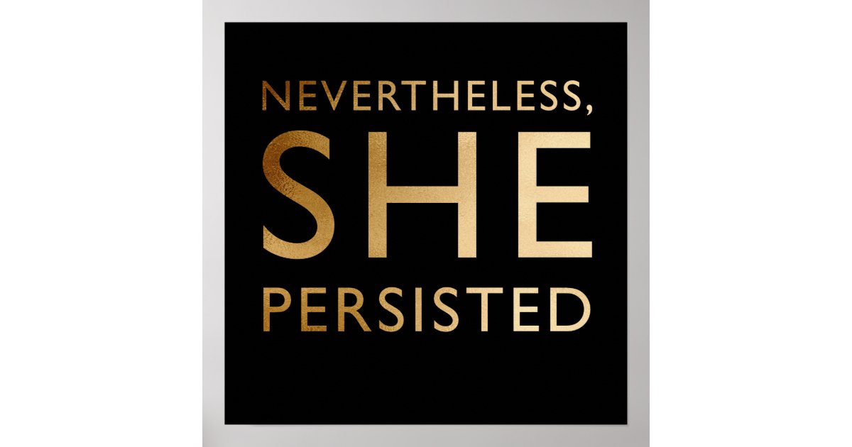 Nevertheless, She Persisted Poster | Zazzle