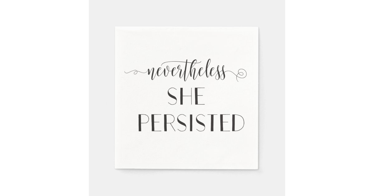 Nevertheless She Persisted Quote Paper Napkins | Zazzle