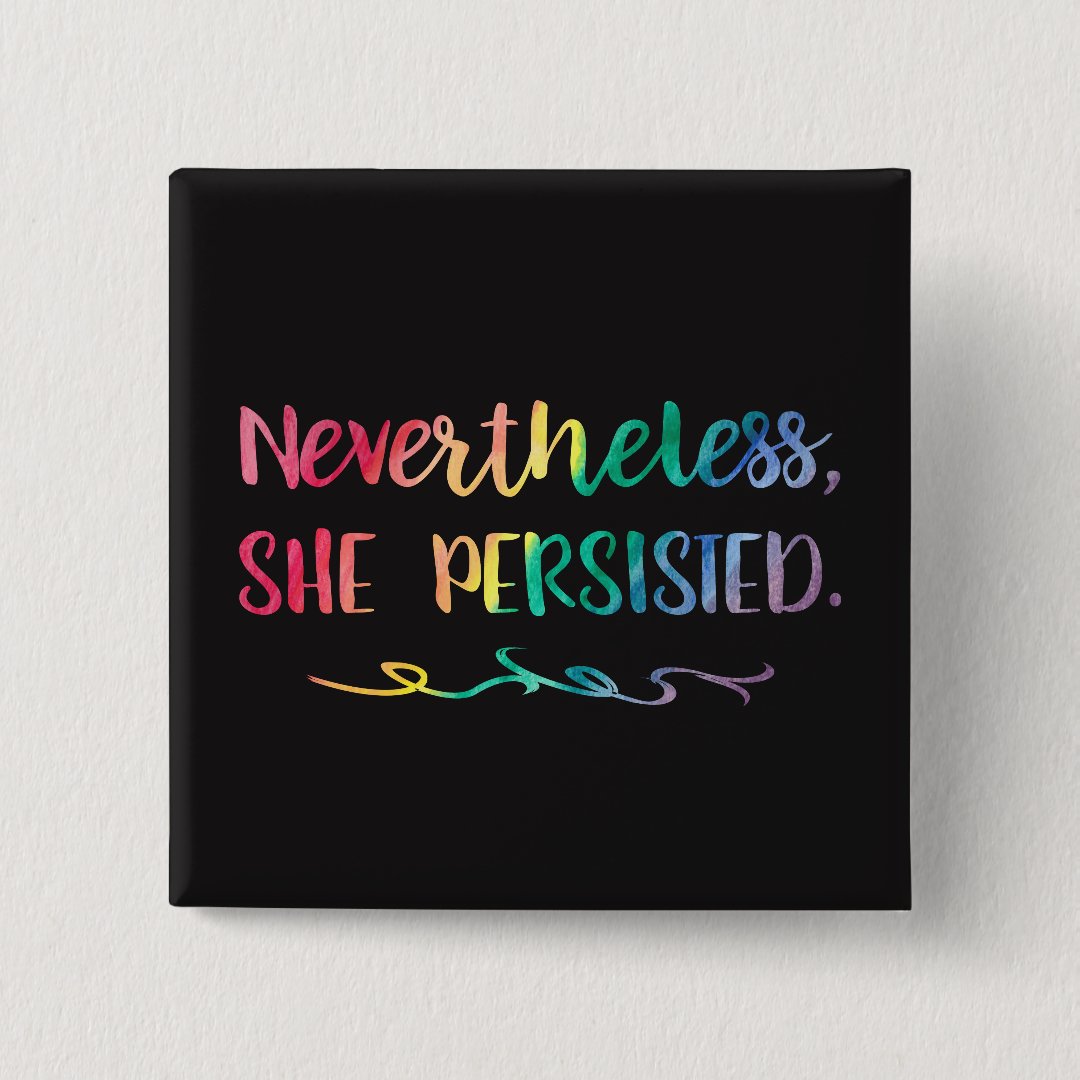 Nevertheless, She Persisted Rainbow Watercolor Pin | Zazzle