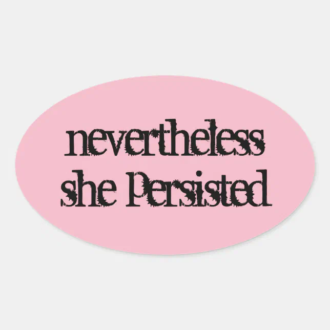 nevertheless she persisted sticker | Zazzle