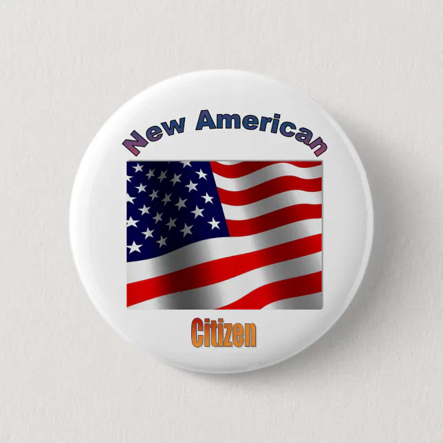 "New American Citizen" Button | Zazzle