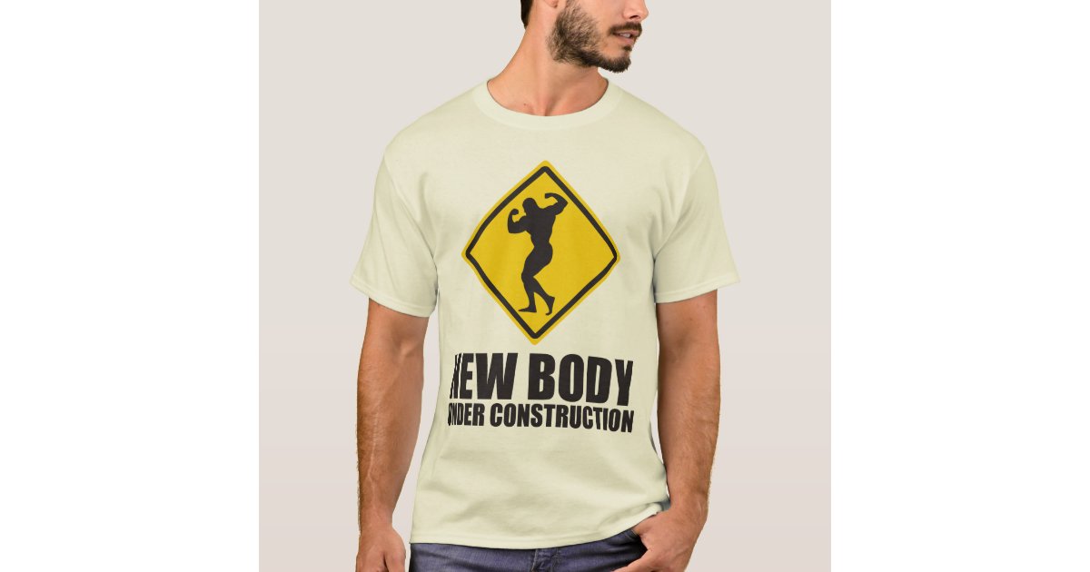 New Body Under Construction T-Shirt | Zazzle