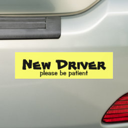 New Driver Be Patient Bumper Sticker | Zazzle