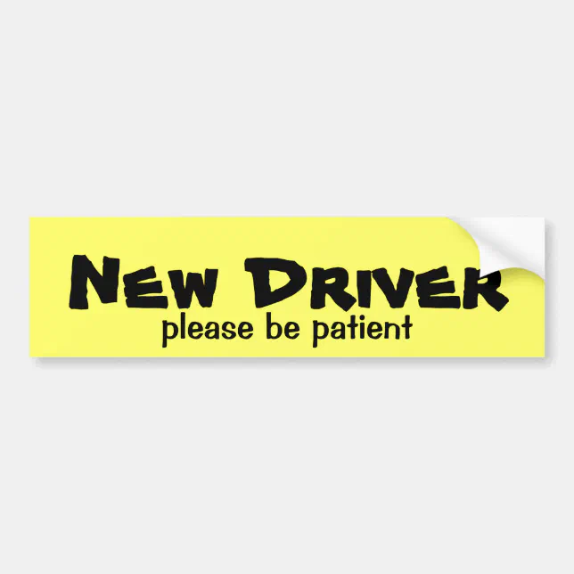 New Driver Be Patient Bumper Sticker | Zazzle