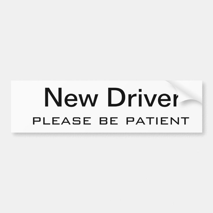 New driver, please be patient bumper sticker | Zazzle