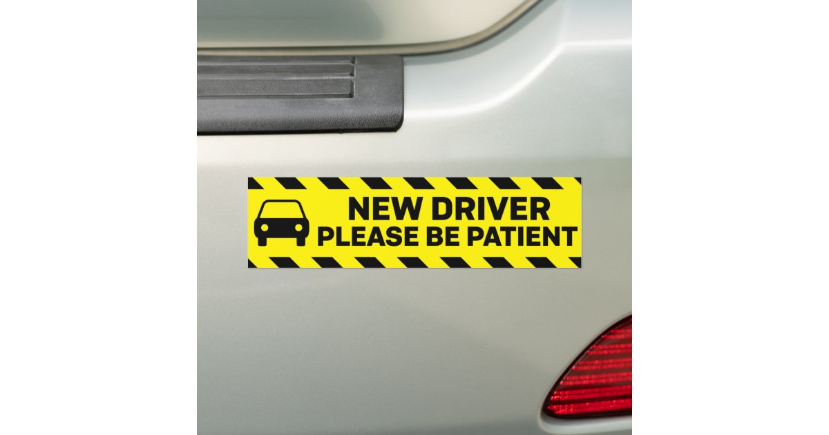 New Driver Please Be Patient Bumper Sticker | Zazzle