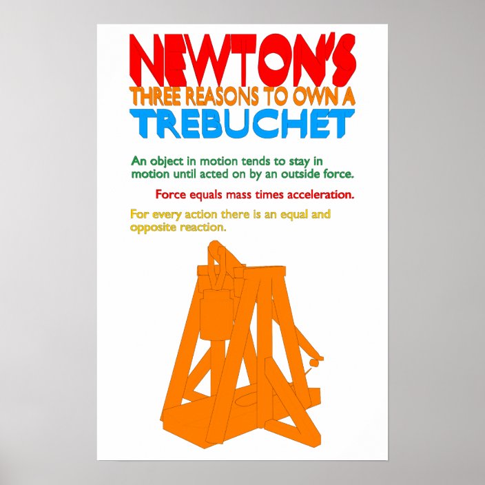 Newton's Three Reasons to Own A Trebuchet Poster | Zazzle.com