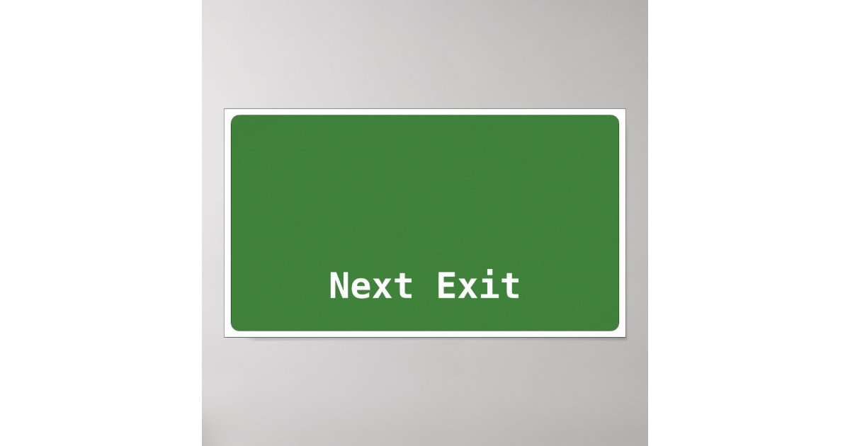 Next Exit Sign Template | Zazzle