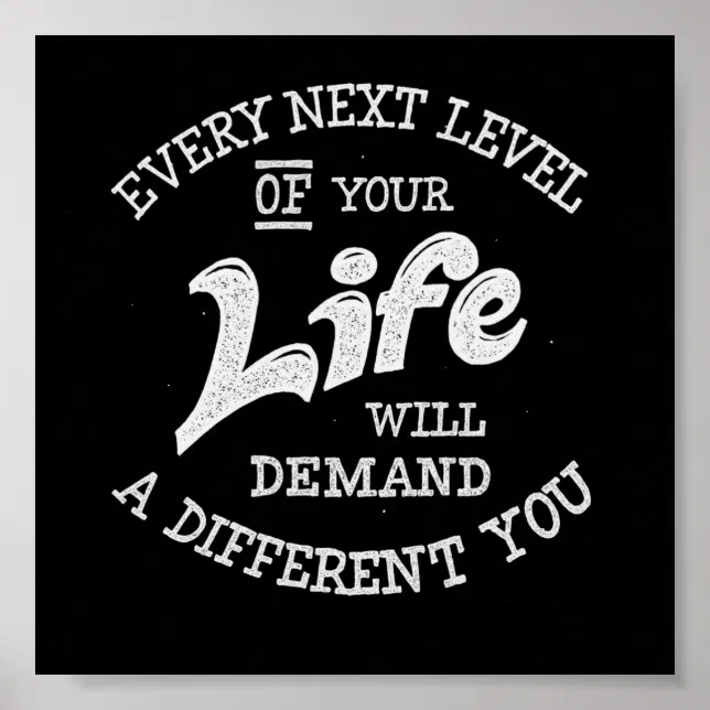 Next level of your life will demand different you poster | Zazzle