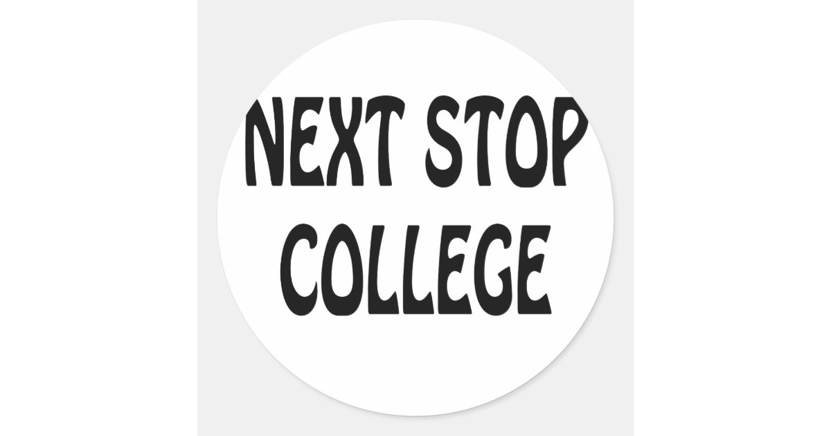 Next Stop College Sticker | Zazzle