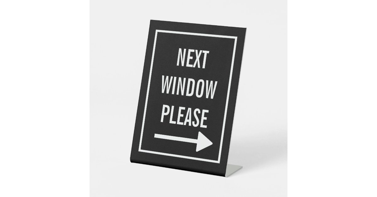 Next window please pedestal sign | Zazzle