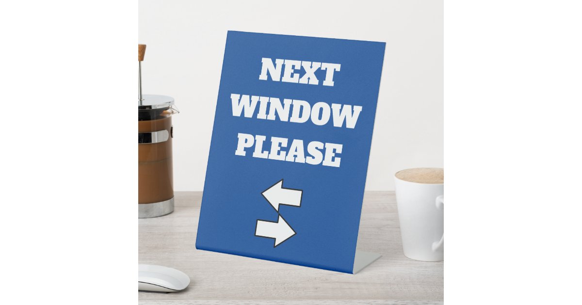 NEXT WINDOW PLEASE Pedestal Sign | Zazzle