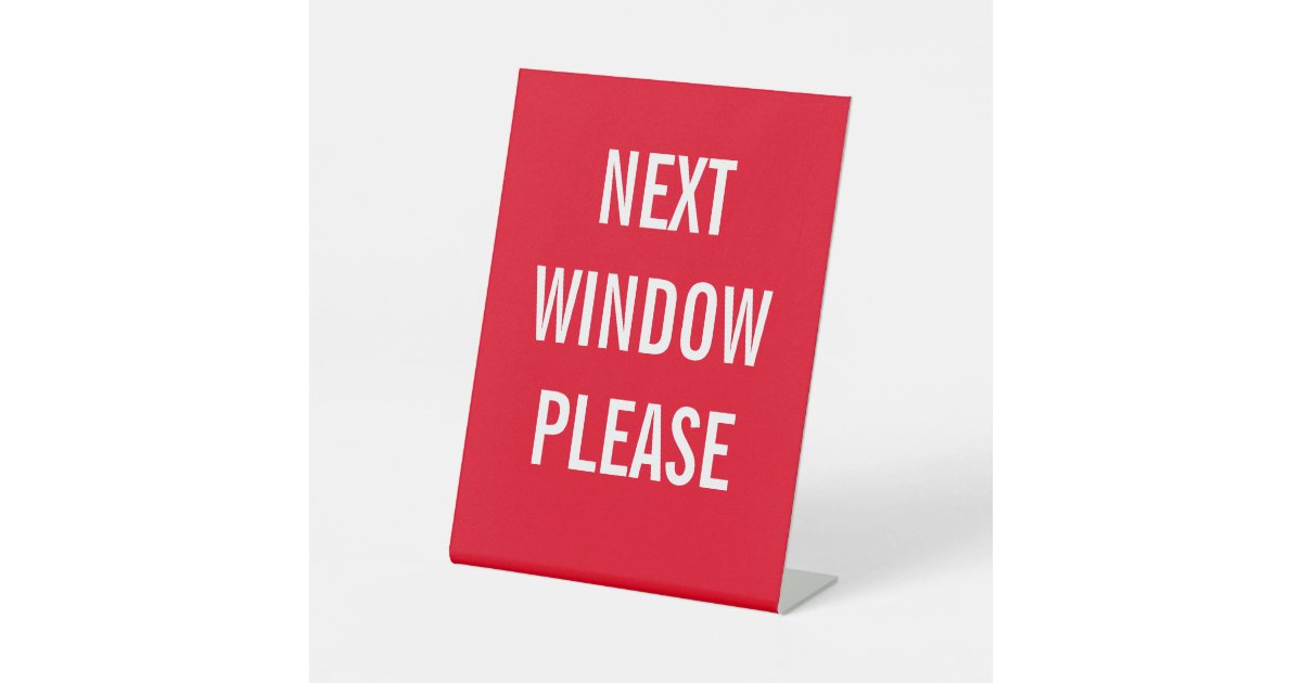 Next window please pedestal sign | Zazzle