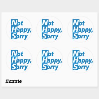NHS Not Happy - Sorry! Classic Round Sticker | Zazzle
