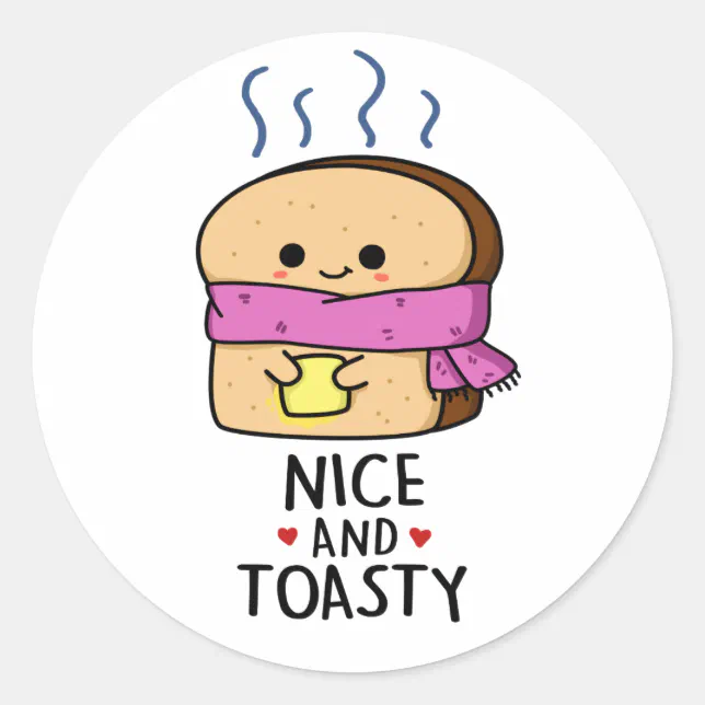 Nice And Toasty Funny Toast Butter Pun Classic Round Sticker | Zazzle