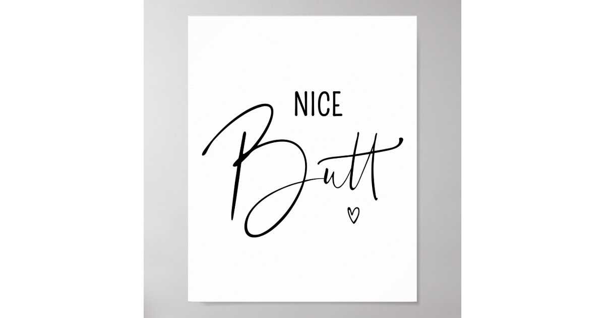 Nice Butt Funny Bathroom Quotes Sayings Artwork Poster | Zazzle